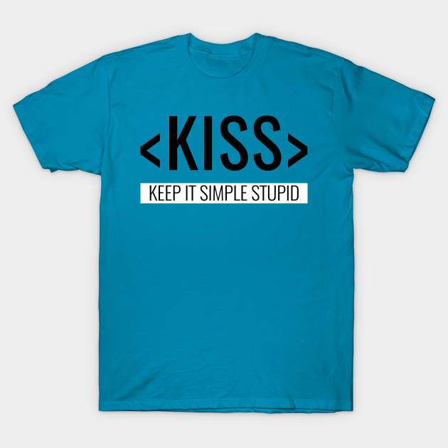 Keep It Simple Stupid Kiss Principle Keep It Simple Stupid T